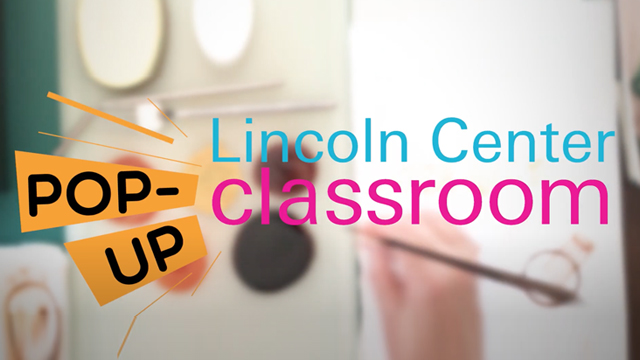 Lincoln Center Pop-Up Classroom · Lincoln Center